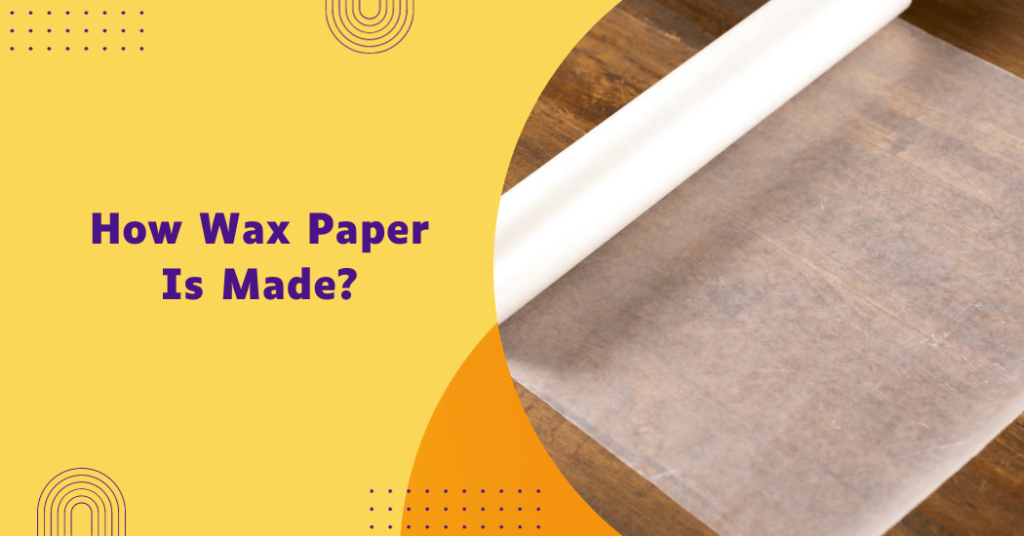 Wax Paper Vs Baking Paper? When And How To Use Each?